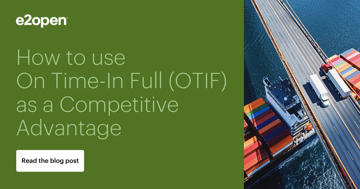 How to use On Time-In Full (OTIF) as a Competitive Advantage – e2open