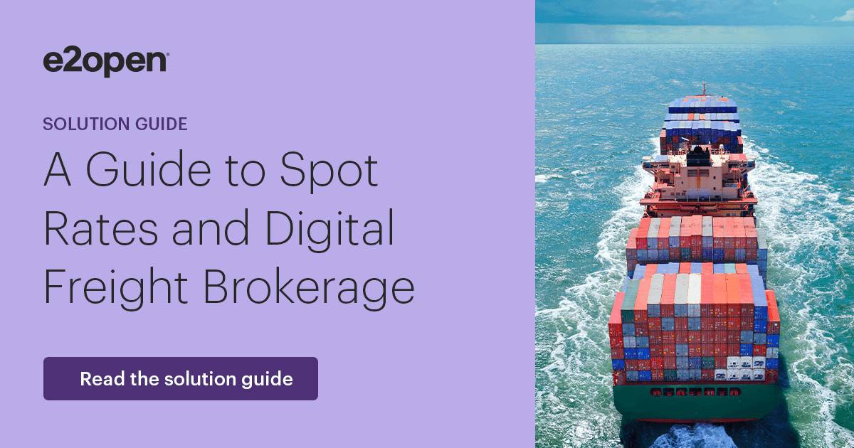 A Guide to Spot Rates and Digital Freight Brokerage - e2open