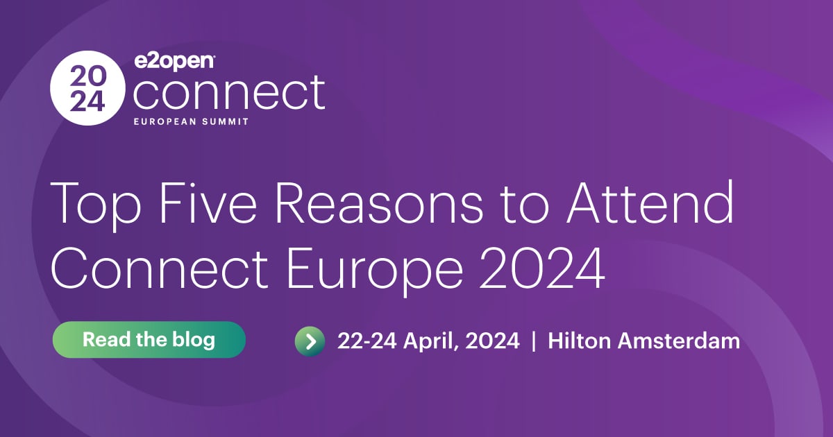 Five Reasons You Should Attend Connect Europe 2024 - e2open